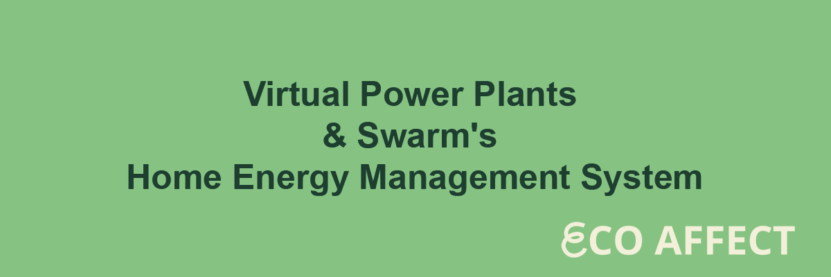 Virtual Power Plants and Swarm's Home Energy Management System - Eco Affect